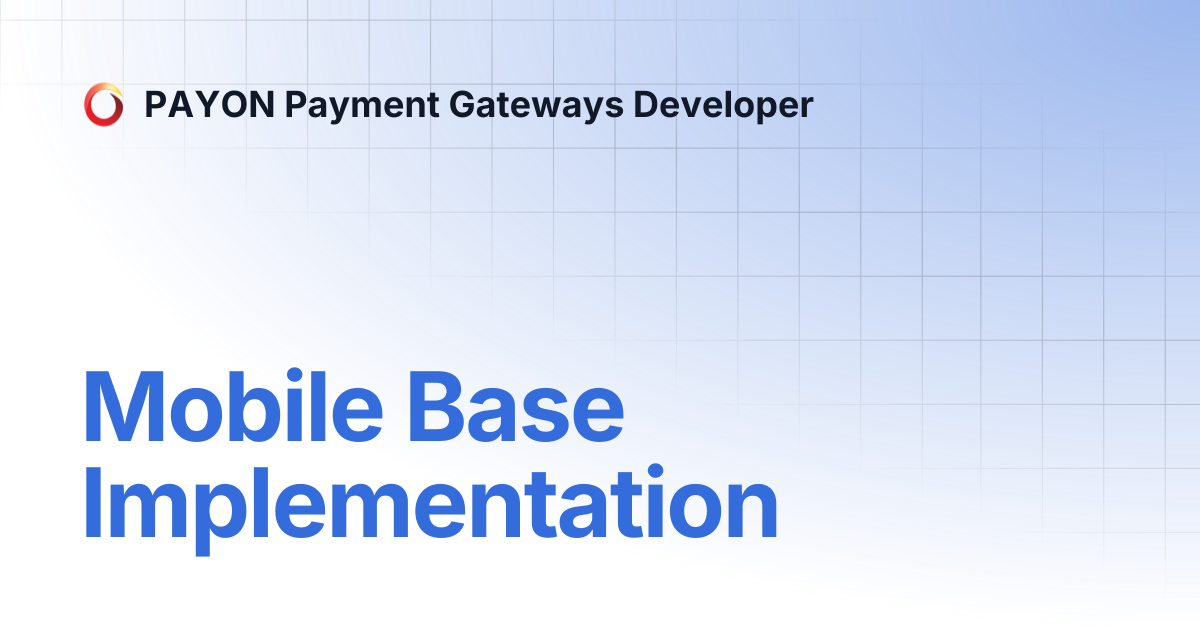 Mobile Base Implementation | PAYON Payment Gateways Developer